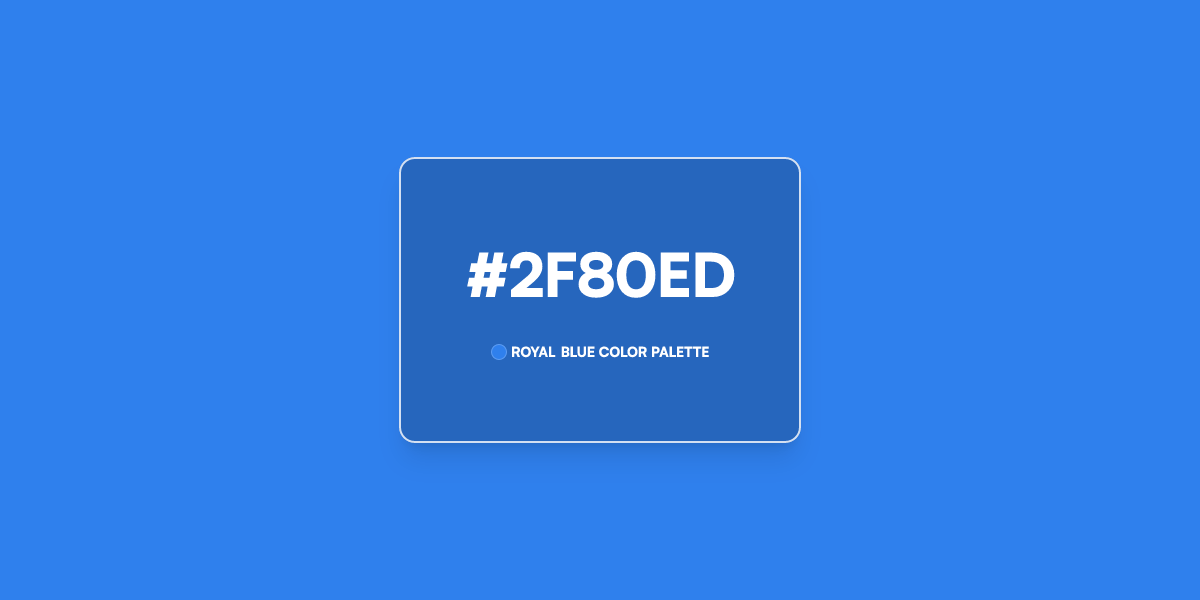 #2F80ED Hex Color | Royal Blue sl | UI Color Scheme Generator